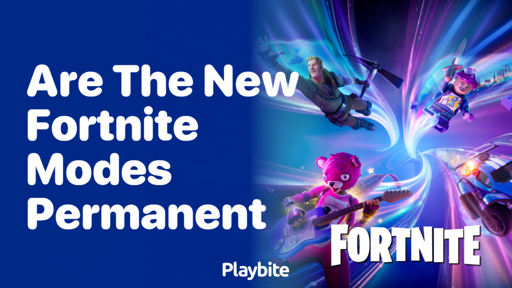Are the New Fortnite Modes Permanent? - Playbite