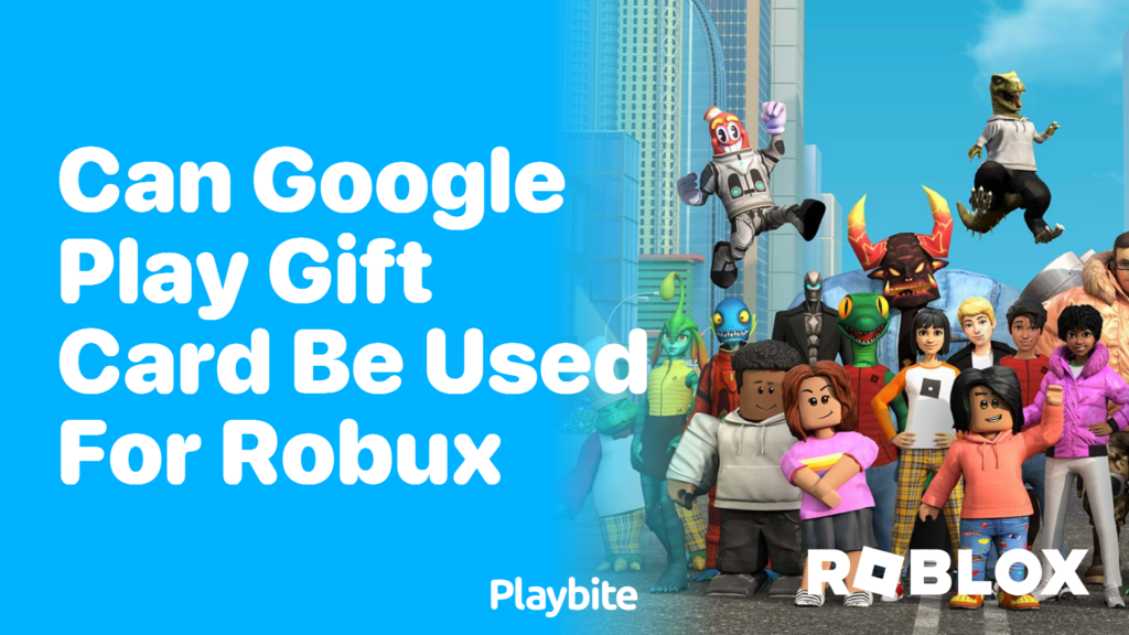 Can You Use Google Play Gift Cards for Robux? - Playbite