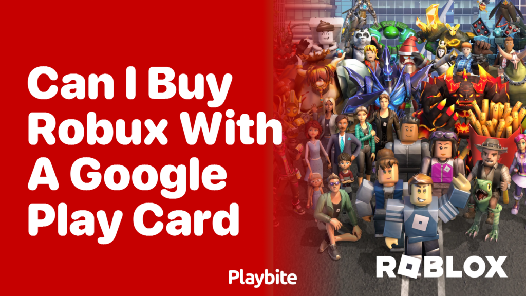 Can I Buy Robux with a Google Play Card? - Playbite