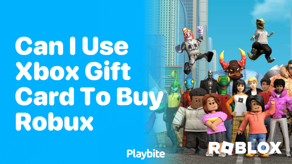 Can I Use an Xbox Gift Card to Buy Robux? - Playbite