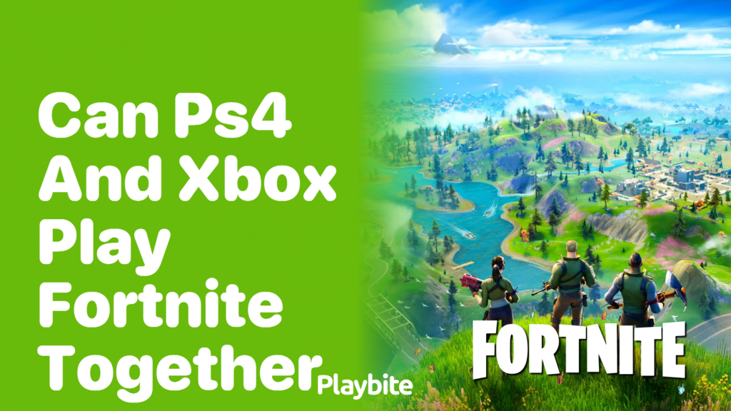 Can PS4 and Xbox Players Team Up in Fortnite? Here's What You Need to ...