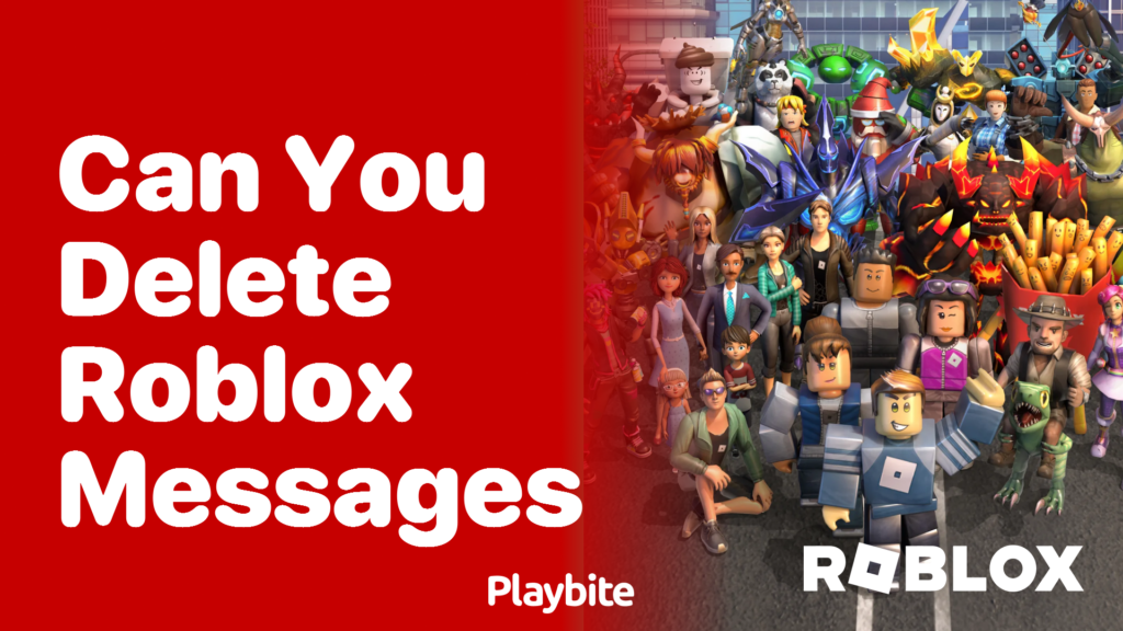 Can You Delete Roblox Messages? Find Out Here! - Playbite