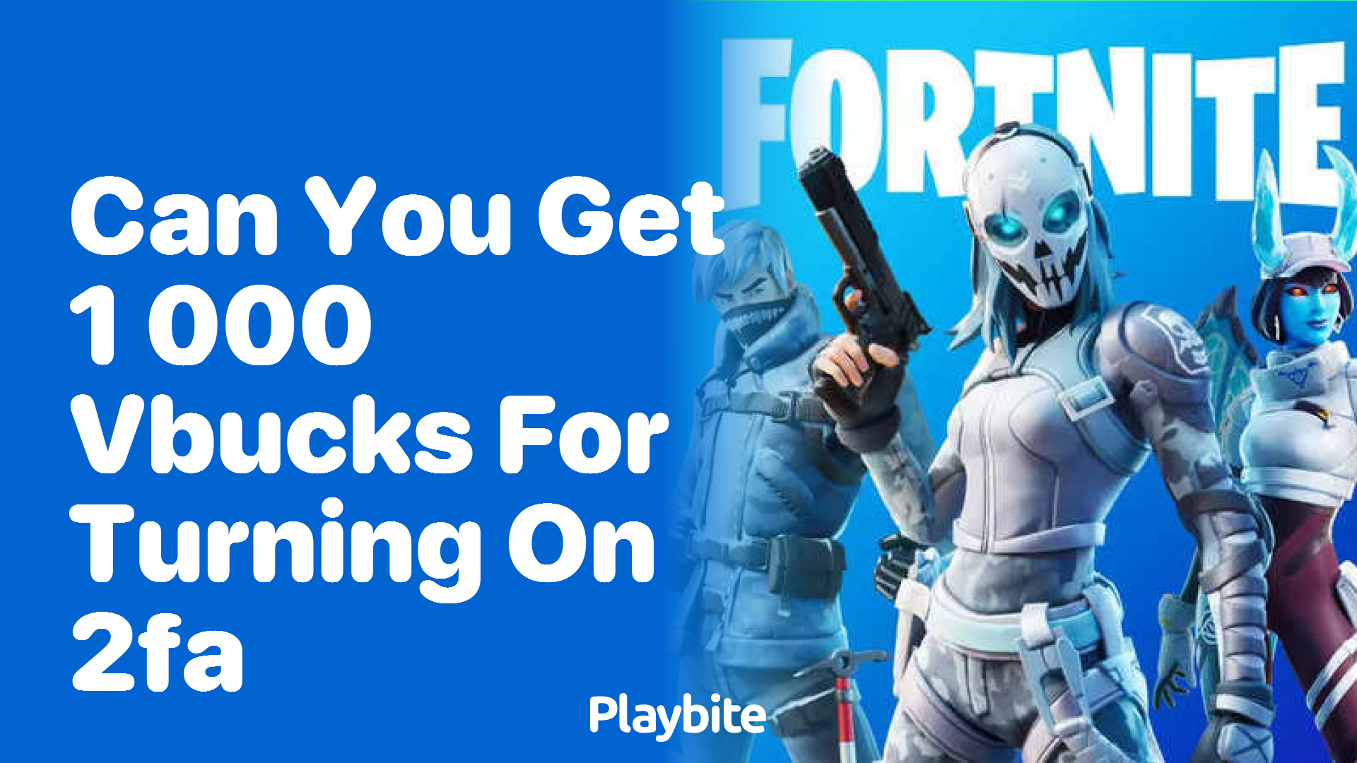 Can You Get 1,000 V-Bucks for Turning on 2FA in Fortnite? - Playbite