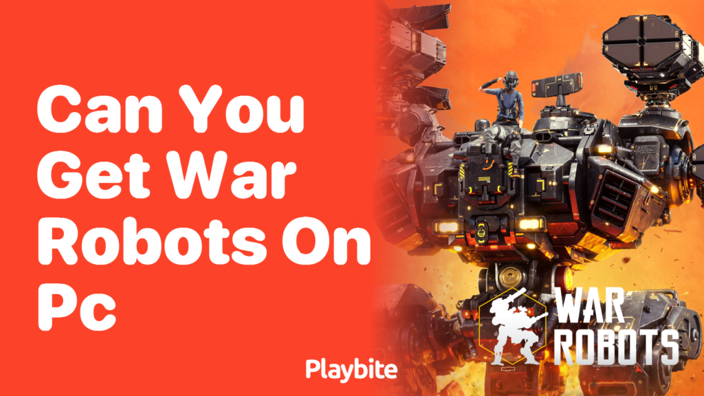Can You Play War Robots on PC? Your Ultimate Guide - Playbite