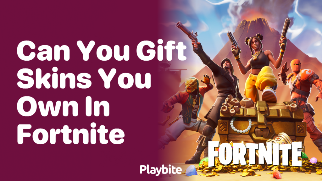 Can You Gift Skins You Own in Fortnite? Unwrapping the Answer - Playbite