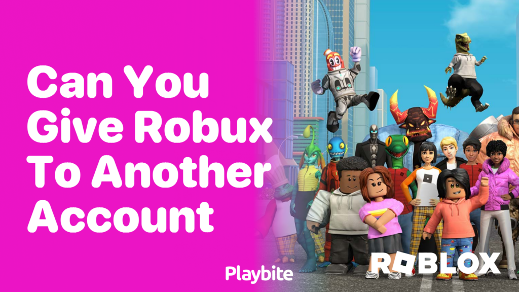 Can You Give Robux to Another Account? Discover How It Works! - Playbite