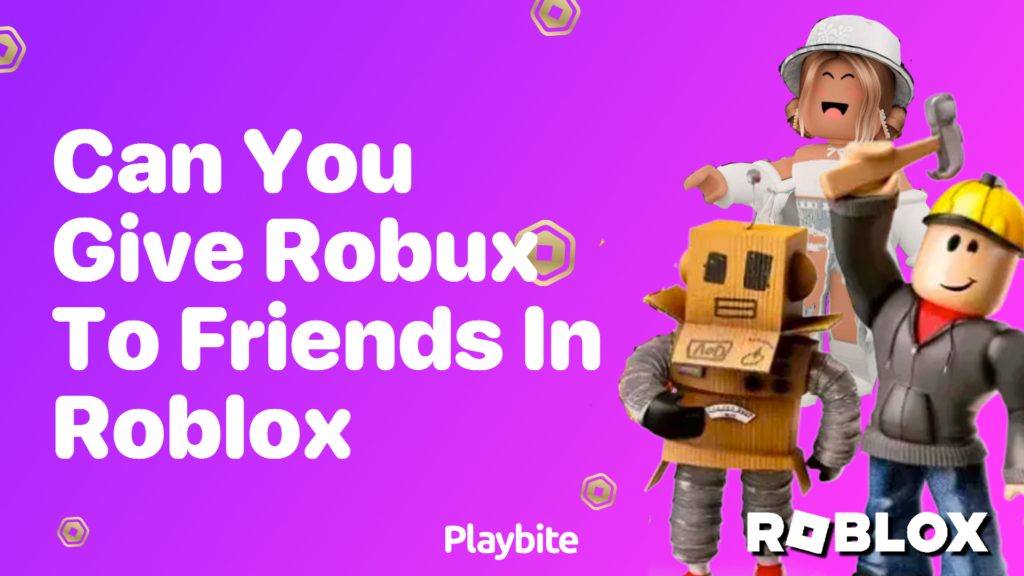 Can You Give Robux to Friends in Roblox? - Playbite