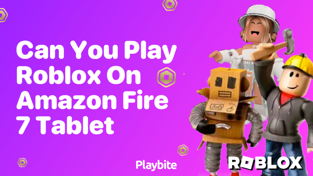 Can You Play Roblox on an Amazon Fire 7 Tablet? - Playbite