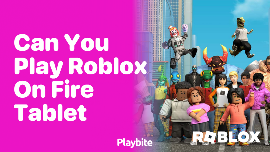 Can You Play Roblox on a Fire Tablet? - Playbite