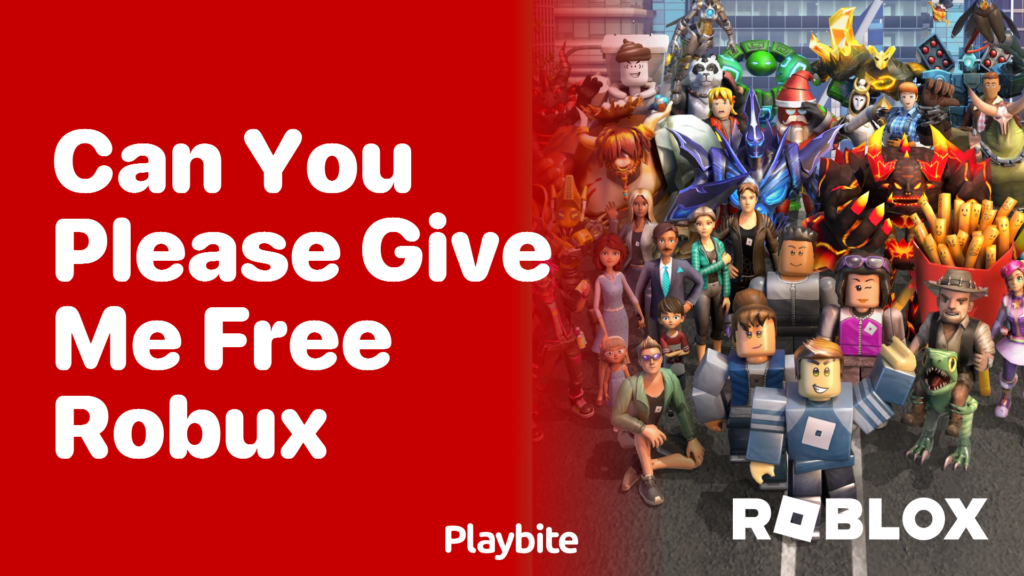 Can You Please Give Me Free Robux? Understanding Your Options - Playbite