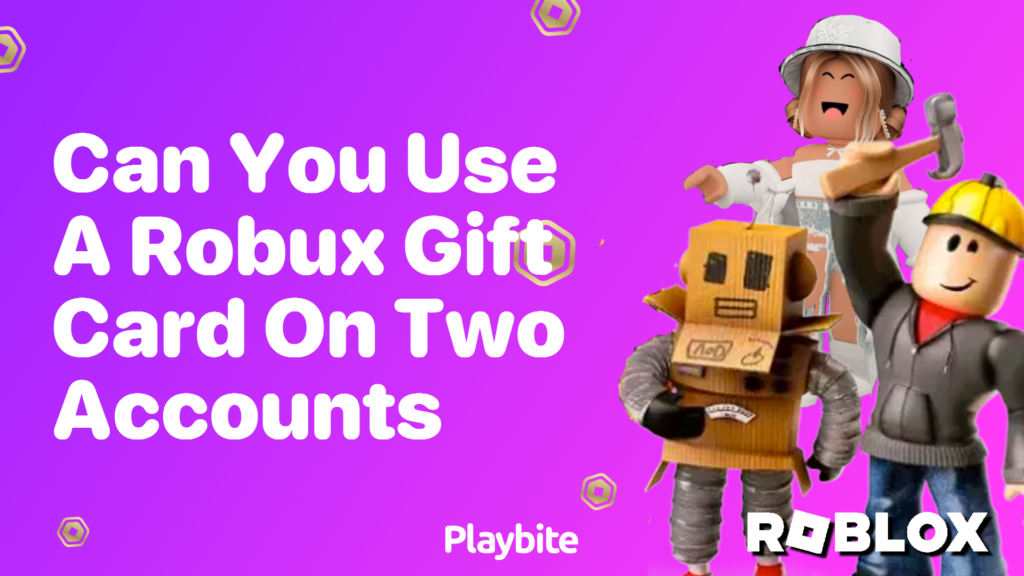 Can You Use a Robux Gift Card on Two Accounts? - Playbite