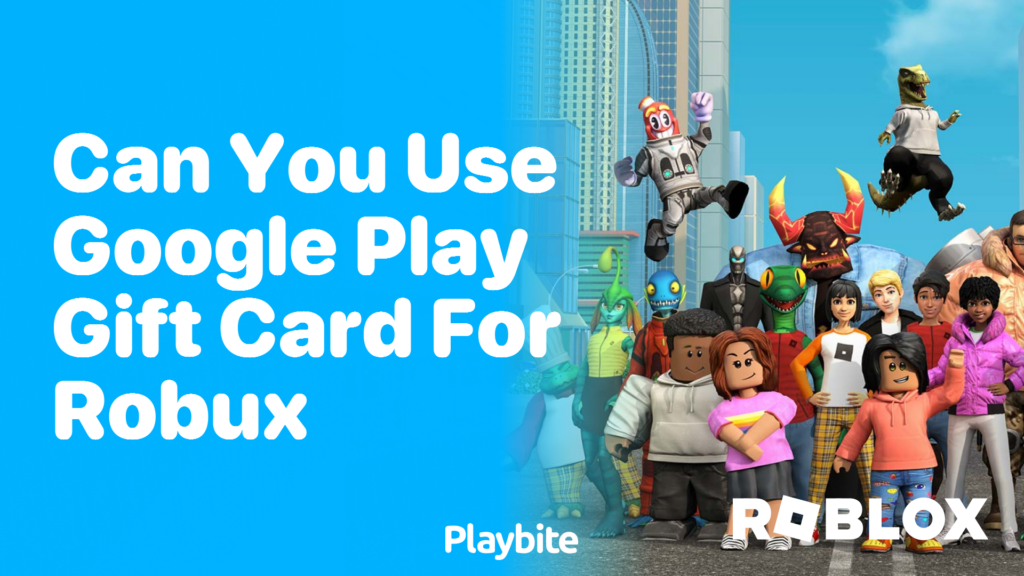 Can You Use Google Play Gift Cards for Robux? - Playbite