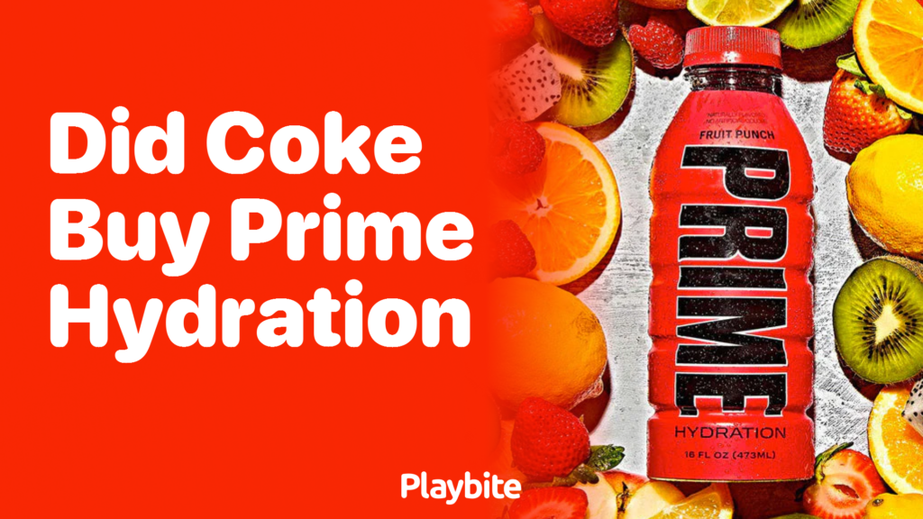 Did Coke Buy Prime Hydration? Let's Explore the Facts - Playbite