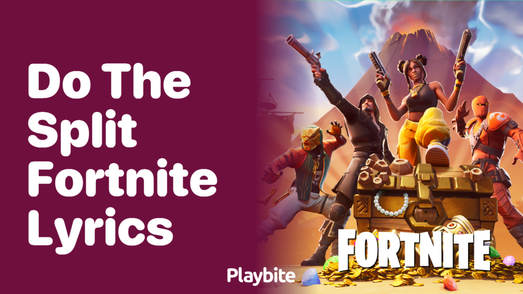 Do the Split Fortnite Lyrics: What's the Scoop? - Playbite