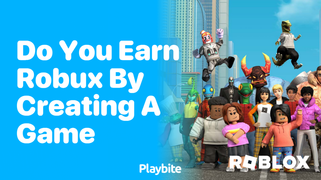 Do You Earn Robux by Creating a Game on Roblox? - Playbite