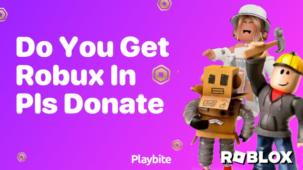 Do You Get Robux in Pls Donate? - Playbite
