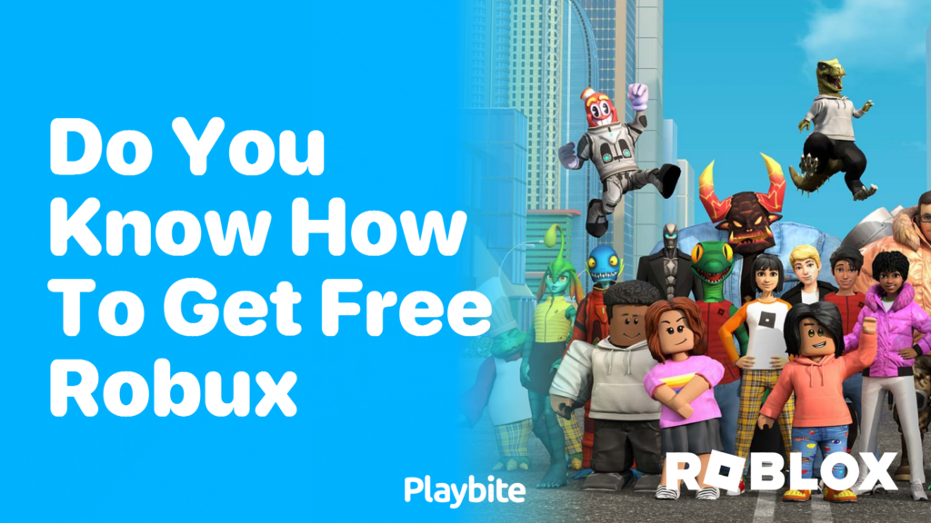 Do You Know How to Get Free Robux? - Playbite