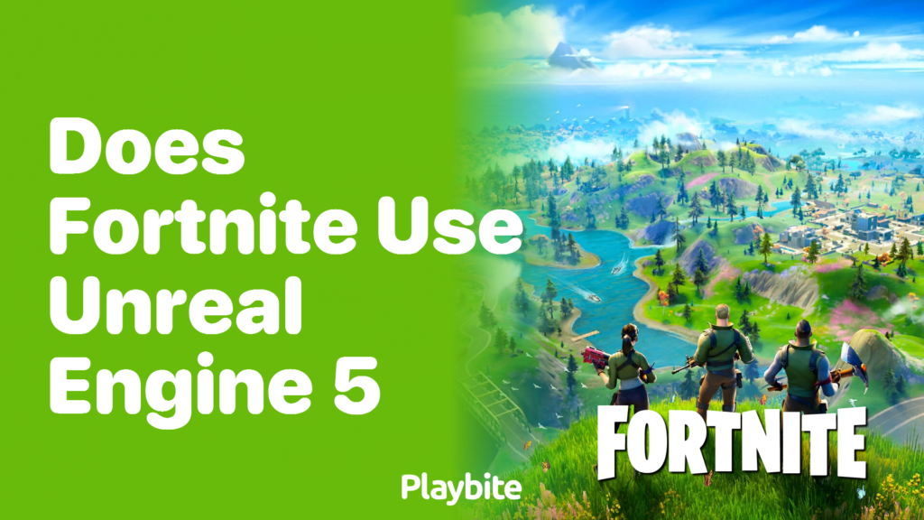 Does Fortnite Use Unreal Engine 5 Exploring The Tech Behind The Game Playbite