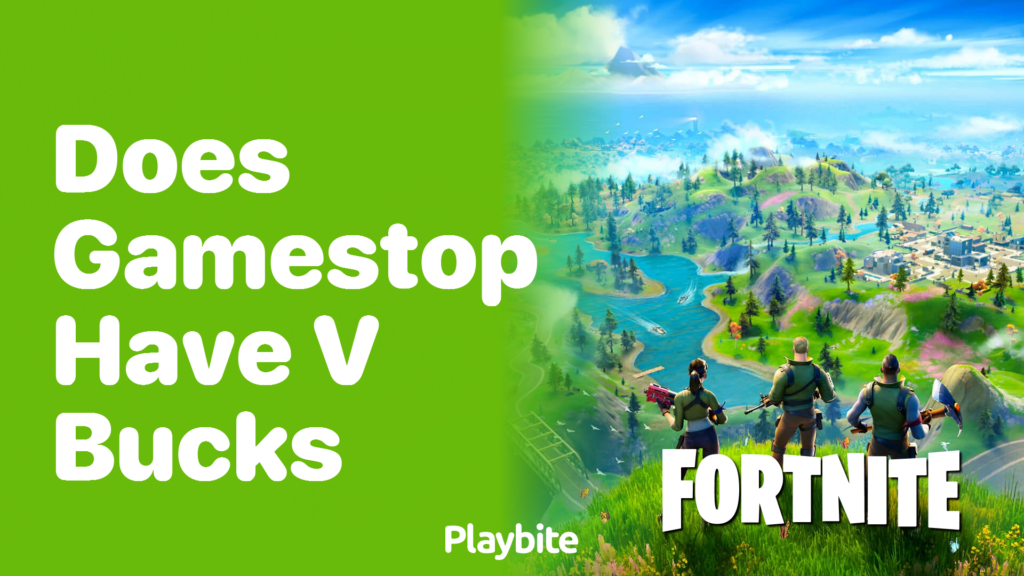 Does GameStop Have V-Bucks for Fortnite Fans? - Playbite