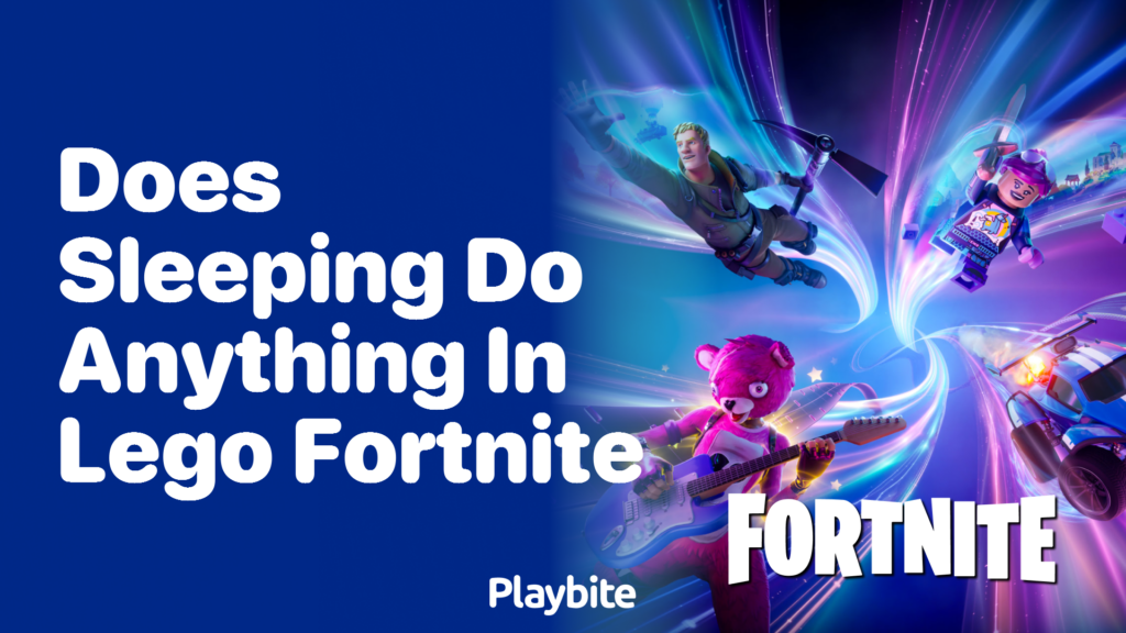 Does Sleeping Do Anything in Lego Fortnite? - Playbite