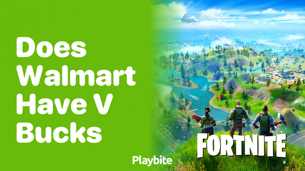 Does Walmart Carry V-Bucks for Fortnite Fans? - Playbite