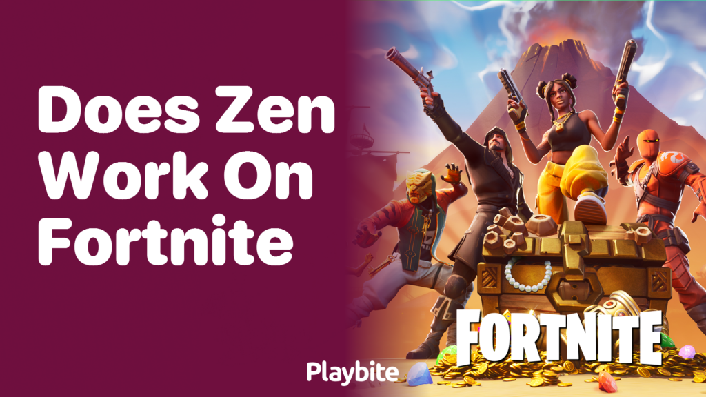 Does Zen Work on Fortnite? - Playbite