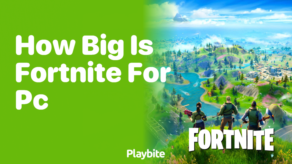 How Big is Fortnite for PC? - Playbite