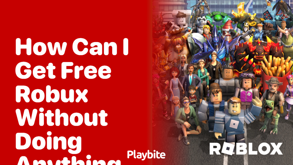 How Can I Get Free Robux Without Doing Anything? - Playbite