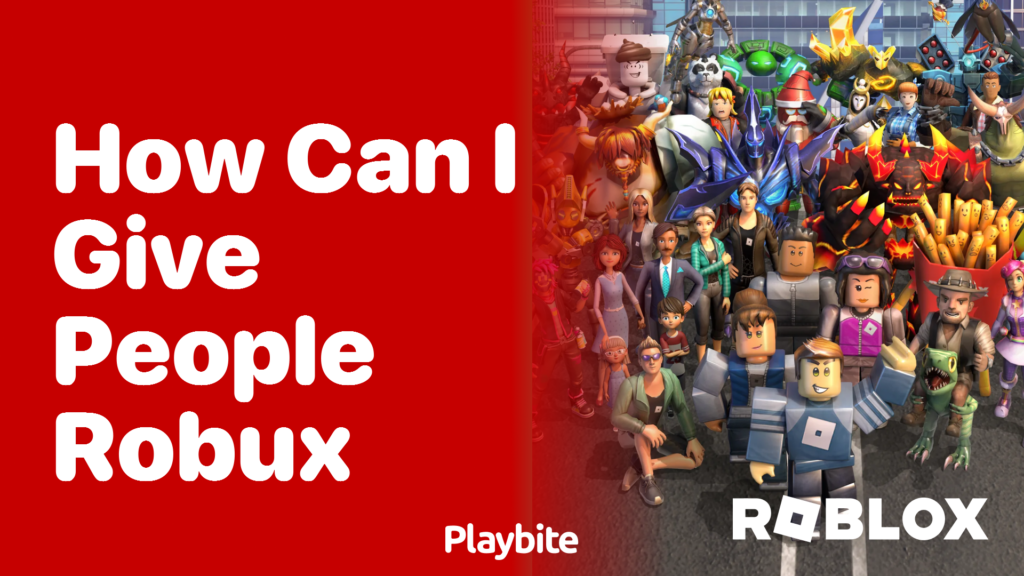 How Can I Give People Robux? - Playbite