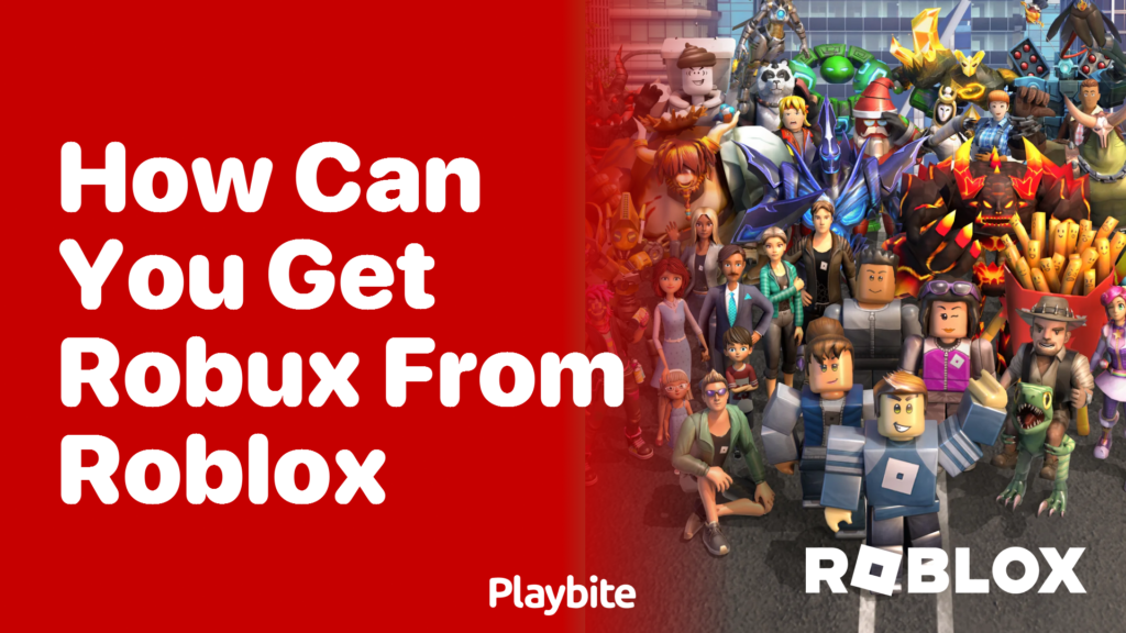 How Can You Get Robux from Roblox? Unveiling the Secrets! - Playbite