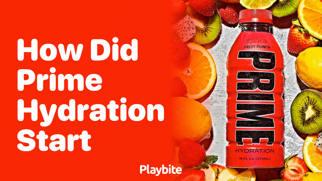 How Did Prime Hydration Begin Its Journey? - Playbite