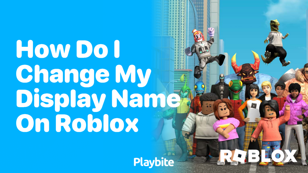 How Do I Change My Display Name on Roblox? - Playbite