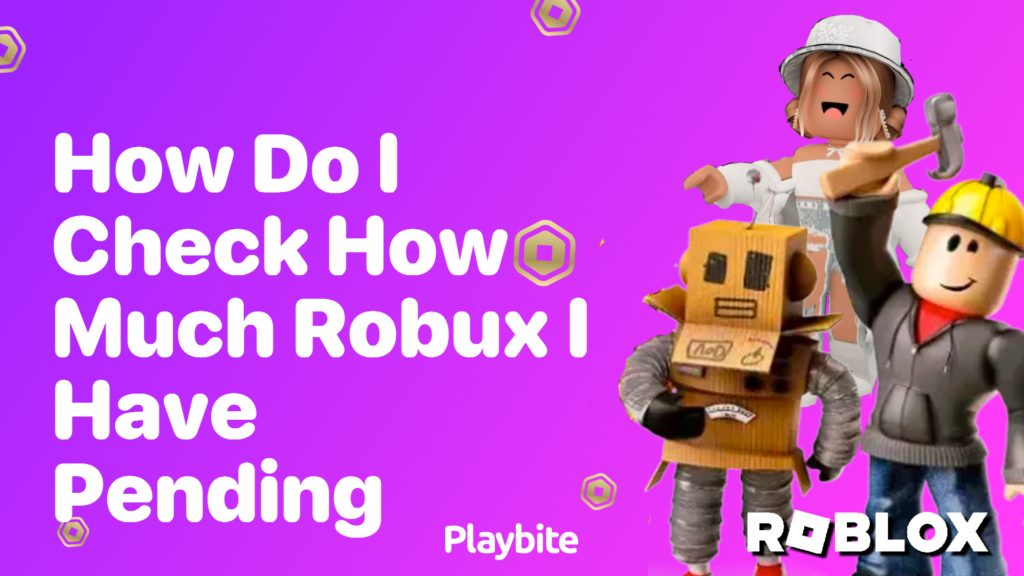 How Do I Check How Much Robux I Have Pending? - Playbite