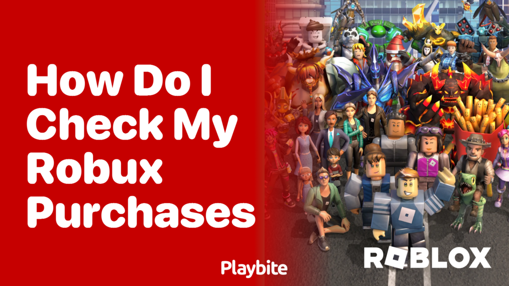 How Do I Check My Robux Purchases? A Quick Guide - Playbite