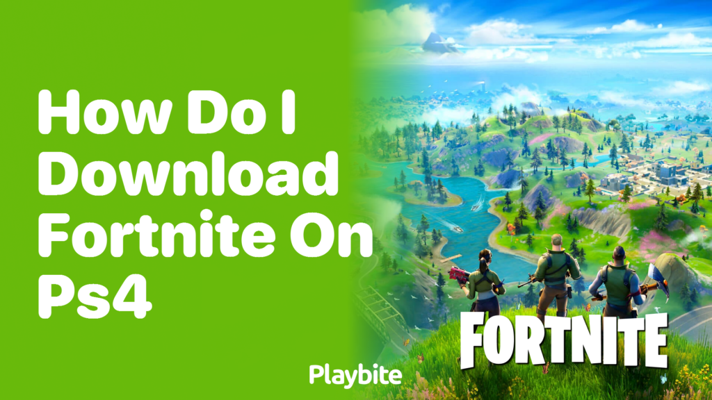 How Do I Download Fortnite on PS4? Let's Break It Down! - Playbite