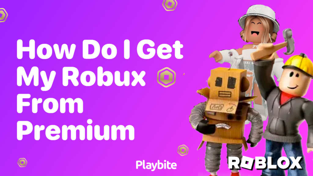 How Do I Get My Robux From Premium? - Playbite