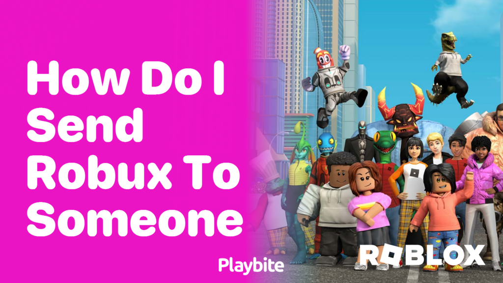 How Do I Send Robux to Someone on Roblox? - Playbite
