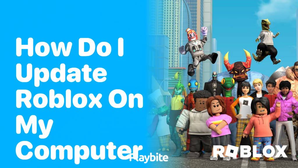 How Do I Update Roblox on My Computer? - Playbite