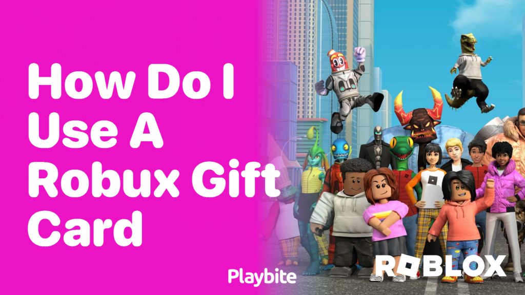 How Do I Use a Robux Gift Card? Unlock the Fun in Roblox - Playbite