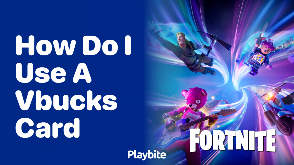 How Do I Use a Vbucks Card in Fortnite? - Playbite