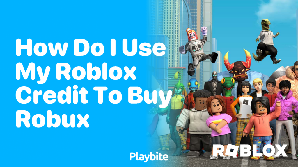 How Do I Use My Roblox Credit to Buy Robux? - Playbite