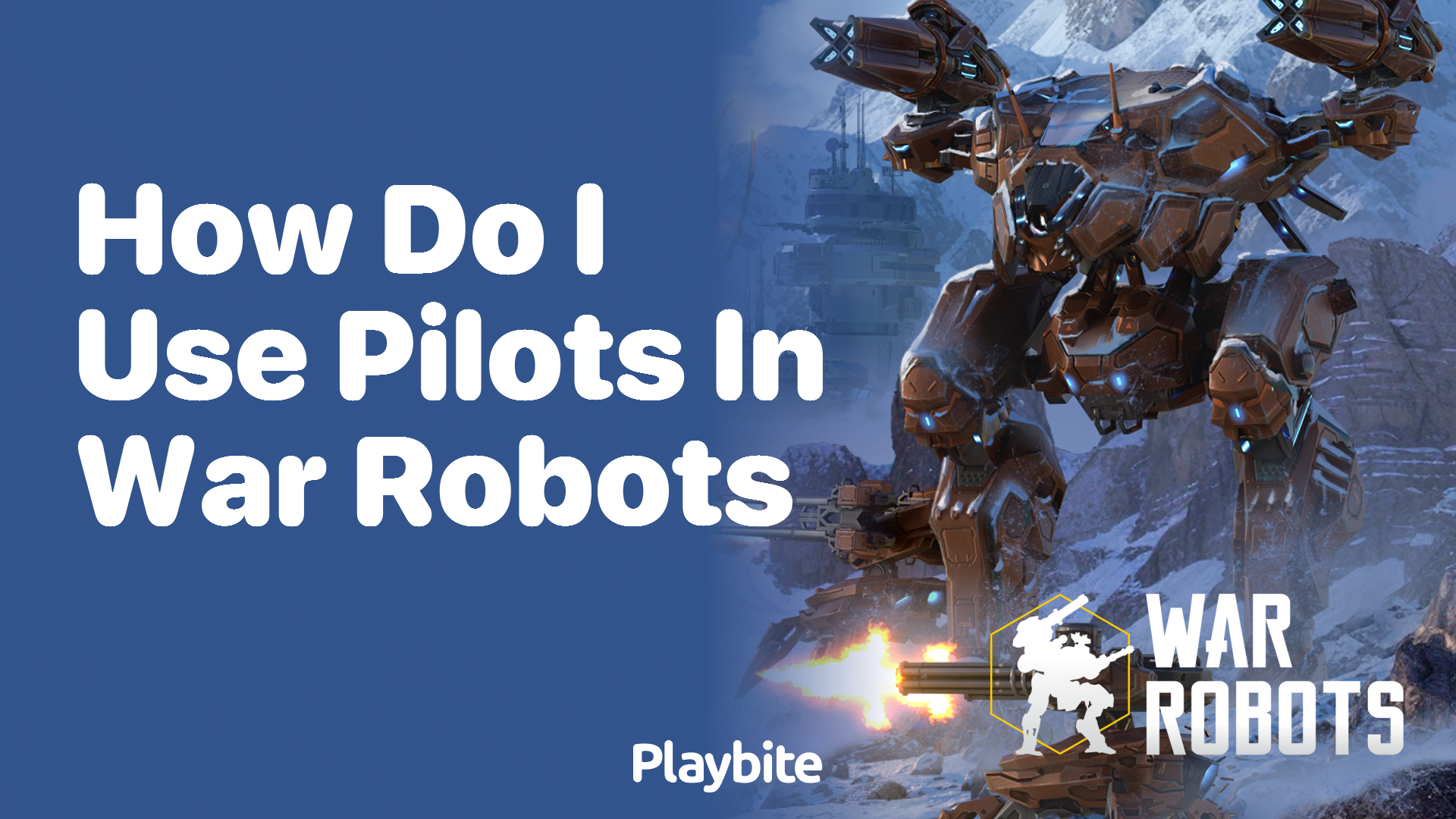How Do I Use Pilots in War Robots? - Playbite