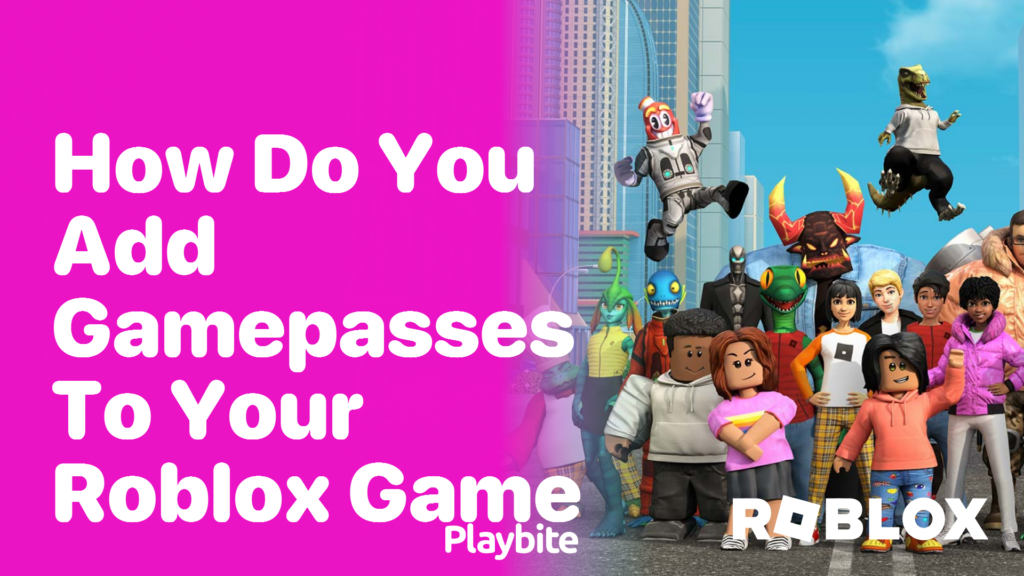 How Do You Add Gamepasses to Your Roblox Game? - Playbite