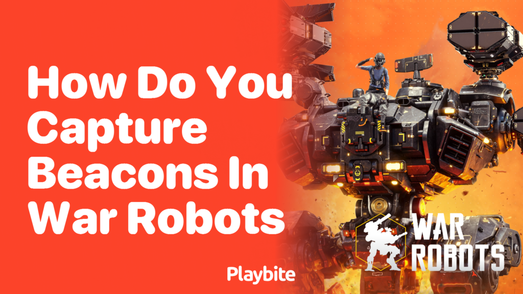 How Do You Capture Beacons in War Robots? - Playbite
