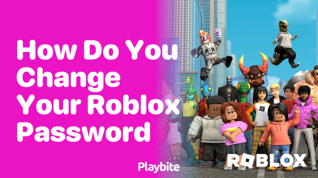 How Do You Change Your Roblox Password? A Quick Guide - Playbite