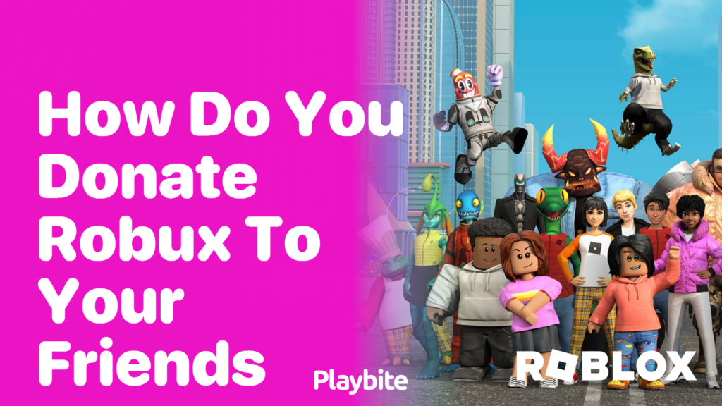 How to Donate Robux to Your Friends: A Simple Guide - Playbite