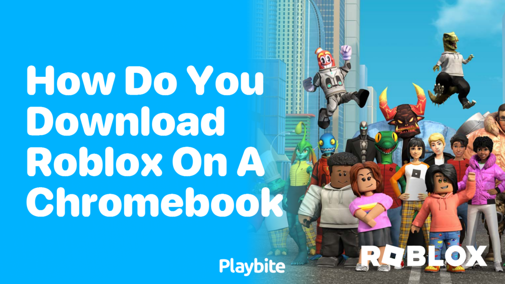 How Do You Download Roblox on a Chromebook? - Playbite