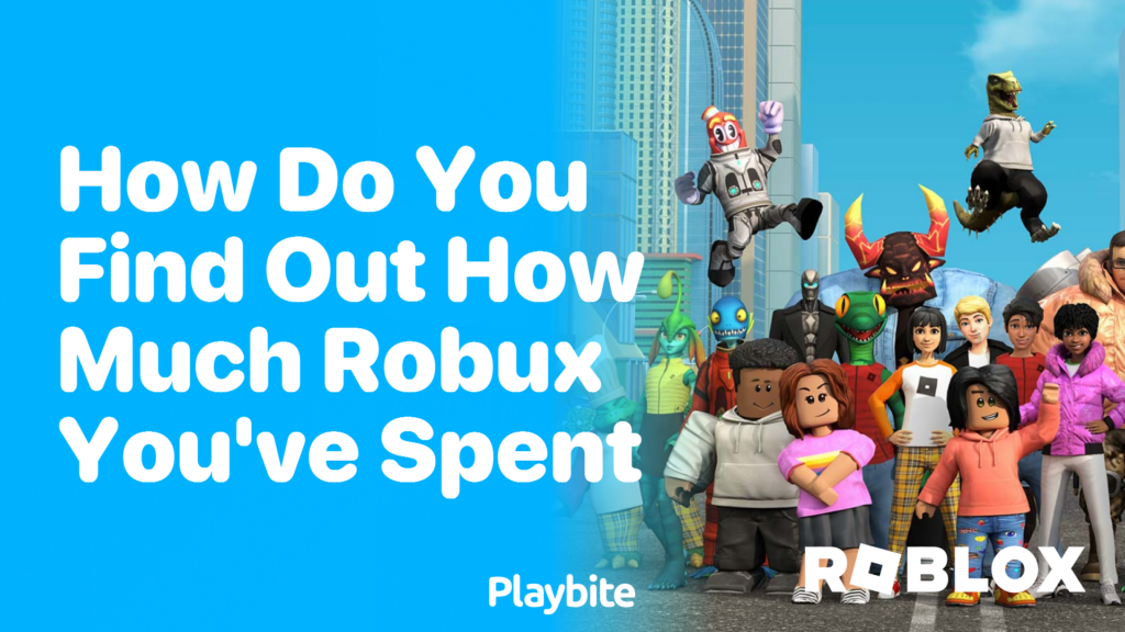 How Do You Find Out How Much Robux You've Spent? - Playbite