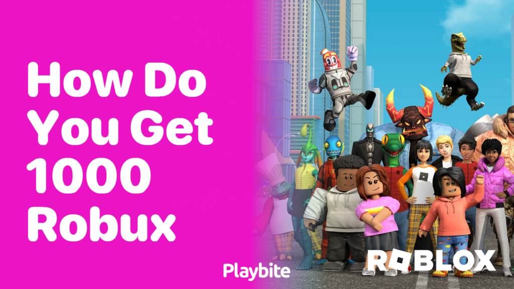 How Do You Get 1000 Robux? - Playbite