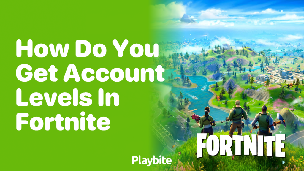 How Do You Get Account Levels in Fortnite? - Playbite